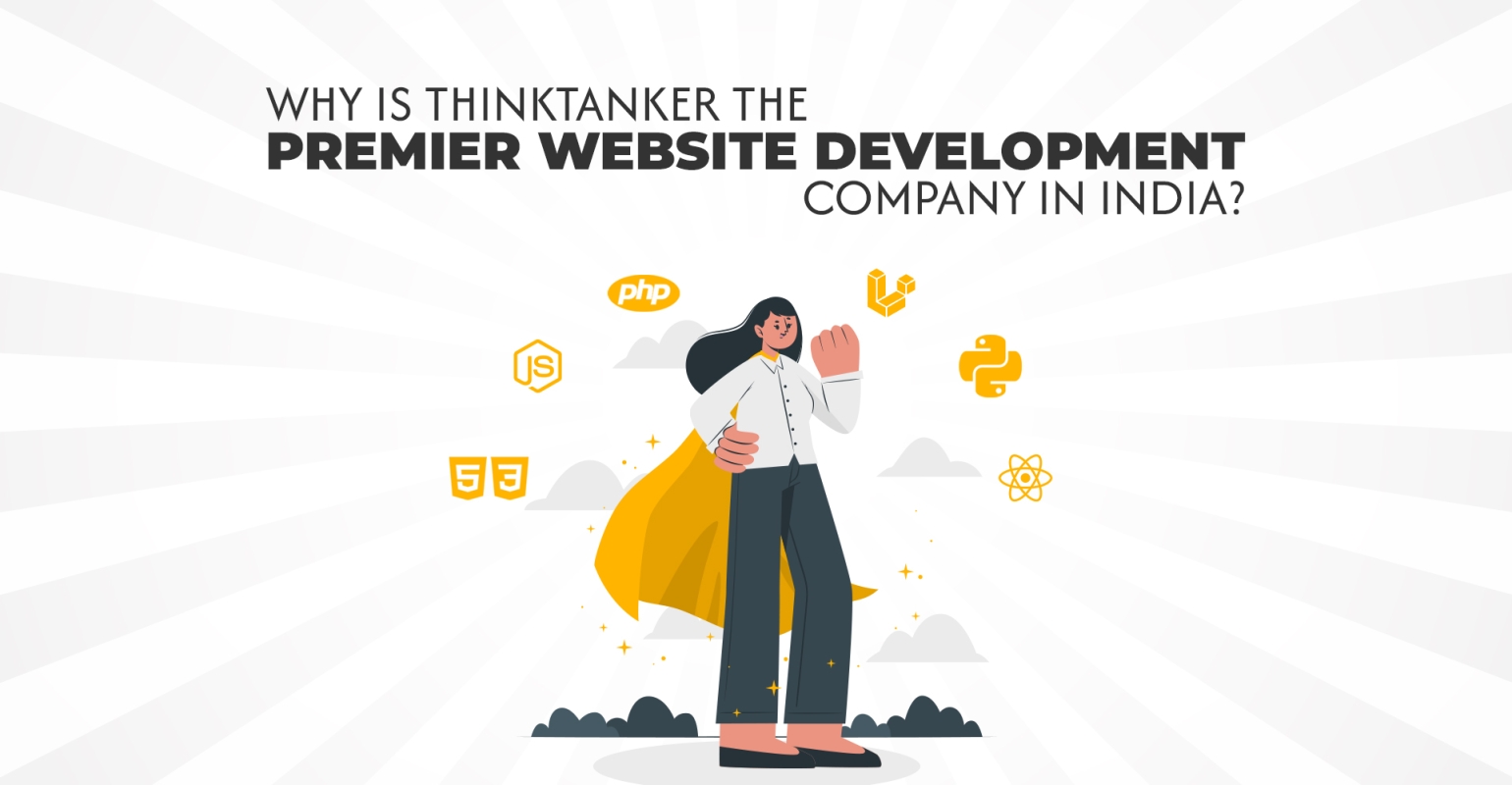 Why is ThinkTanker the Premier Website Development Company in India? - Think Tanker